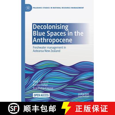 【3-4周达】精装 Decolonising Blue Spaces in the Anthropocene: Freshwater Management in the Aotearoa N... [9783030610708]