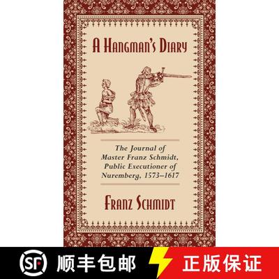 【3-4周达】A Hangman's Diary: The Journal of Master Franz Schmidt, Public Executioner of Nuremberg, 1... [9781629144801]