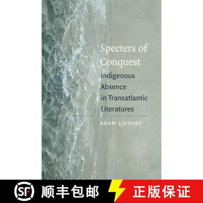 【3-4周达】精装 Specters of Conquest: Indigenous Absence in Transatlantic Literatures [9780823232383]