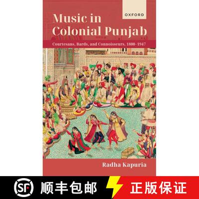 【3-4周达】精装 Music in Colonial Punjab: Courtesans, Bards, and Connoisseurs, 1800-1947 [9780192867346]