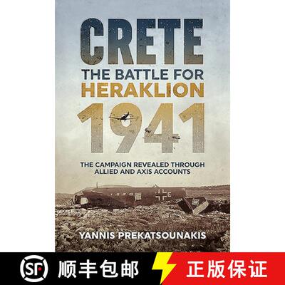 【3-4周达】Crete. the Battle for Heraklion 1941: The Campaign Revealed Through Allied and Axis Accounts [9781913336011]