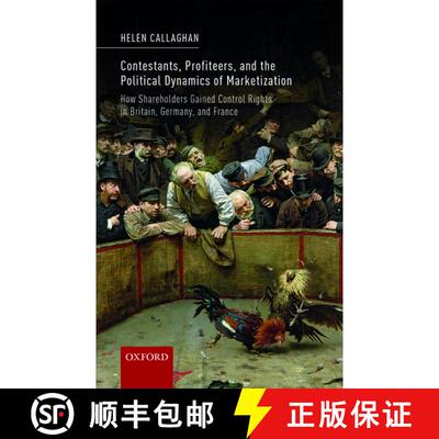 【3-4周达】精装 Contestants, Profiteers, and the Political Dynamics of Marketization: How Shareholder... [9780198815020]