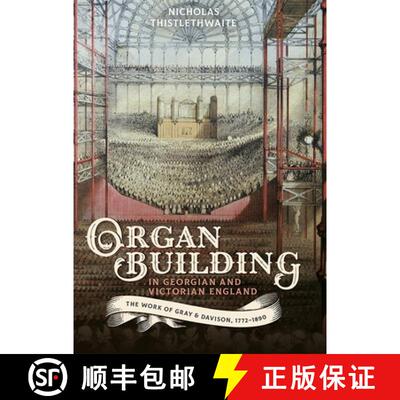 【3-4周达】精装 Organ-building in Georgian and Victorian England - The Work of Gray & Davison, 1772-1... [9781783274673]