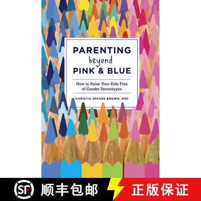 【3-4周达】Parenting Beyond Pink & Blue: How to Raise Your Kids Free of Gender Stereotypes [9781607745020]