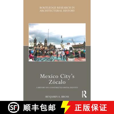 【3-4周达】Mexico City's Zócalo: A History of a Constructed Spatial Identity [9780367510763]