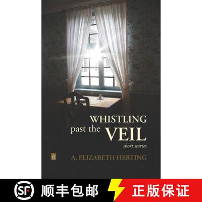 【3-4周达】Whistling Past the Veil: Short Stories [9781949180947]