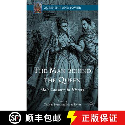 【3-4周达】精装 The Man behind the Queen: Male Consorts in History [9781137448347]