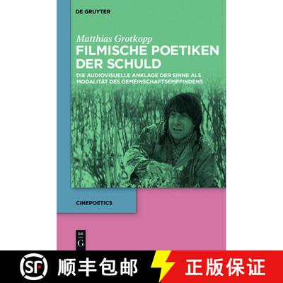 【3-4周达】精装 Filmische Poetiken Der Schuld: Die Audiovisuelle Anklage Der Sinne ALS Modalität Des... [9783110530490]