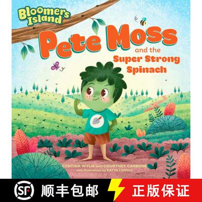 现货 Pete Moss and the Super Strong Spinach: Bloomers Island Garden of Stories #1 [9781635650525]