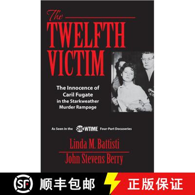 【3-4周达】The Twelfth Victim: The Innocence of Caril Fugate in the Starkweather Murder Rampage [9781950091560]