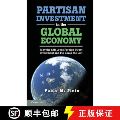 【3-4周达】Partisan Investment in the Global Economy: Why the Left Loves Foreign Direct Investment an... [9781107617360]