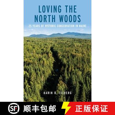 【3-4周达】Loving the North Woods : 25 Years of Historic Conservation in Maine [9781684752089]