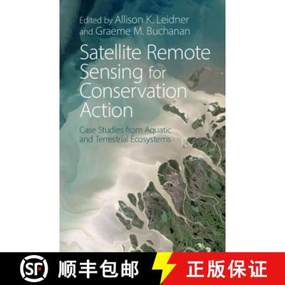 【3-4周达】Satellite Remote Sensing for Conservation Action: Case Studies from Aquatic and Terrestria... [9781316513866]