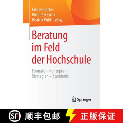 【3-4周达】Beratung im Feld der Hochschule : Formate - Konzepte - Strategien - Standards (1. Aufl. 2016) [9783658079093]