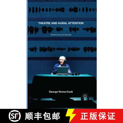 【3-4周达】Theatre and Aural Attention : Stretching Ourselves (1st ed. 2015) [9781349483655]