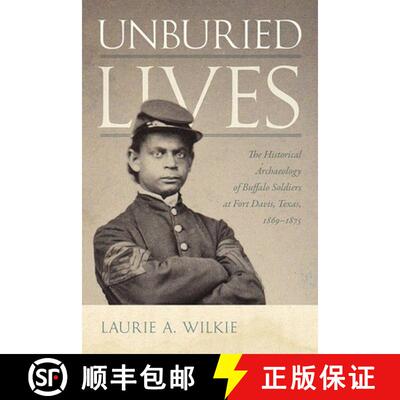 【3-4周达】精装 Unburied Lives – The Historical Archaeology of Buffalo Soldiers at Fort Davis, Texas... [9780826362995]