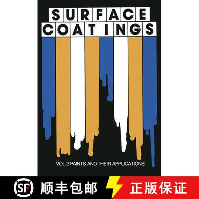 【3-4周达】Surface Coatings: Vol 2-Paints and their applications - Surface Coatings Paints and Their ... [9789401098120]