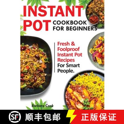 【3-4周达】Instant Pot Cookbook for Beginners: Fresh and Foolproof Instant Pot Recipes for Smart People [9781952504037]