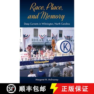 【3-4周达】Race, Place, and Memory – Deep Currents in Wilmington, North Carolina [9780813068688]