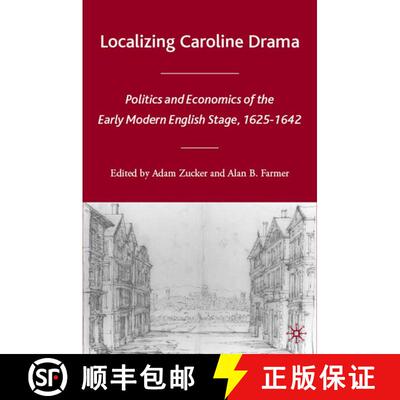 【3-4周达】精装 Localizing Caroline Drama: Politics and Economics of the Early Modern English Stage, ... [9781403972828]