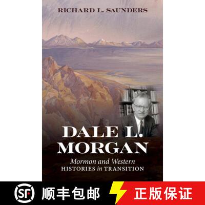 【3-4周达】Dale L. Morgan – Mormon and Western Histories in Transition [9781647691219]