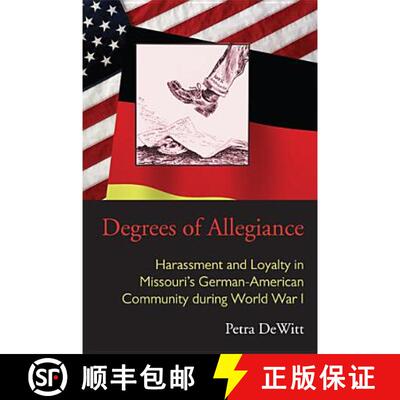 【3-4周达】精装 Degrees of Allegiance – Harassment and Loyalty in Missouri`s German–American Commun... [9780821420034]