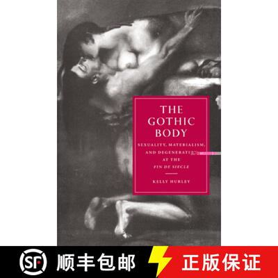【3-4周达】精装 Gothic Body: Sexuality, Materialism, and Degeneration at the Fin de Siecle - The Goth... [9780521552592]