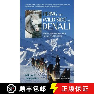 【3-4周达】Riding the Wild Side of Denali: Alaska Adventures with Horses and Huskies [9781935347811]