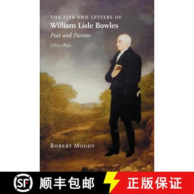 【3-4周达】The Life and Letters of William Lisle Bowles, Poet and Parson, 1762-1850 [9781906978020]