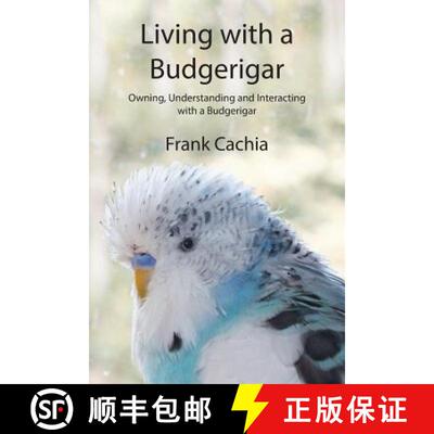 【3-4周达】Living with a Budgerigar: Owning, Understanding and Interacting with a Budgerigar [9780994150912]