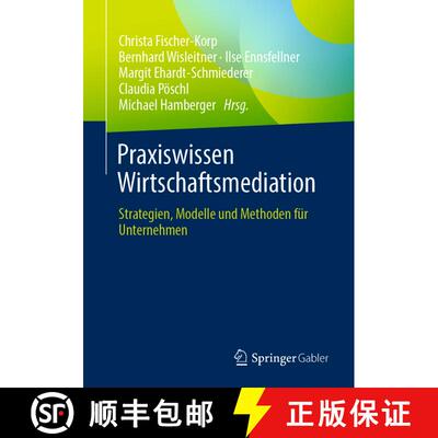 【3-4周达】Praxiswissen Wirtschaftsmediation : Strategien, Modelle und Methoden für Unternehmen [9783658327965]