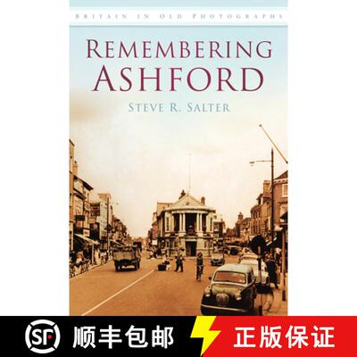 【3-4周达】Remembering Ashford: Britain in Old Photographs [9780750949682]