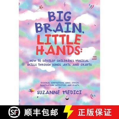 【3-4周达】Big Brain, Little Hands: : How to Develop Children's Musical Skills Through Songs, Arts, a... [9781982271664]