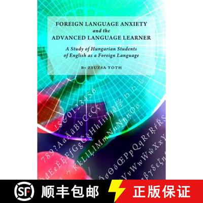 预订 Foreign Language Anxiety and the Advanced Language Learner: A Study of Hungarian Students of Eng... [9781443823777]
