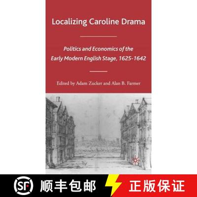 【3-4周达】Localizing Caroline Drama: Politics and Economics of the Early Modern English Stage, 1625-... [9781403972828]