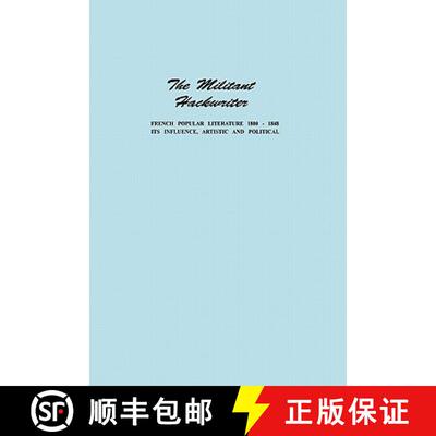 【3-4周达】The Militant Hackwriter: French Popular Literature 1800-1848 and Its Influence, Artistic a... [9780879721060]