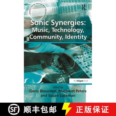 【3-4周达】精装 Sonic Synergies: Music, Technology, Community, Identity: Music, Technology, Community... [9780754657217]