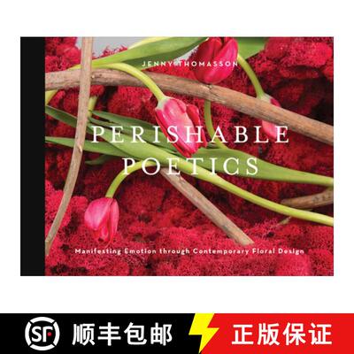 【3-4周达】精装 Perishable Poetics: Manifesting Emotion through Contemporary Floral Design: Manifesti... [9780764359866]
