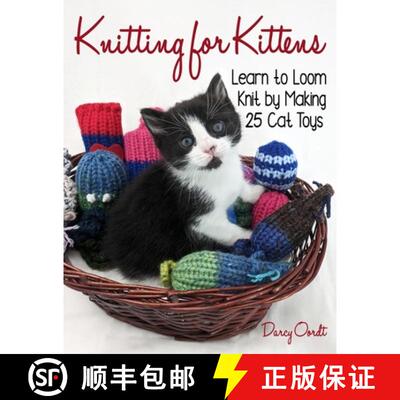 【3-4周达】Knitting for Kittens: Learn to Loom Knit by Making 25 Cat Toys [9781734628944]