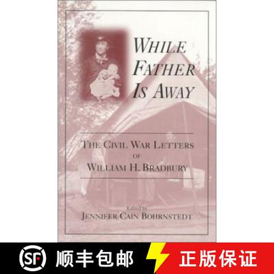 【3-4周达】精装 While Father Is Away: The Civil War Letters of William H. Bradbury [9780813122595]