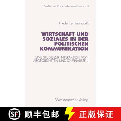 【3-4周达】Wirtschaft und Soziales in der politischen Kommunikation : Eine Studie zur Interaktion von... [9783531129372]