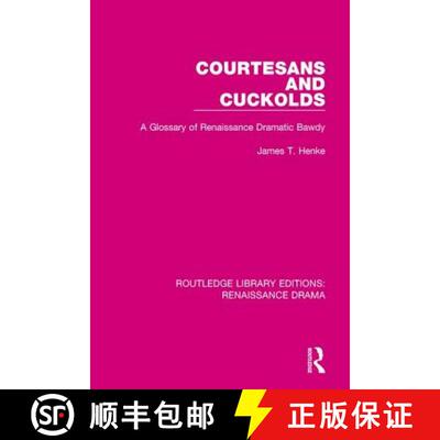 【3-4周达】Courtesans and Cuckolds: A Glossary of Renaissance Dramatic Bawdy (Exclusive of Shakespeare) [9780415787437]