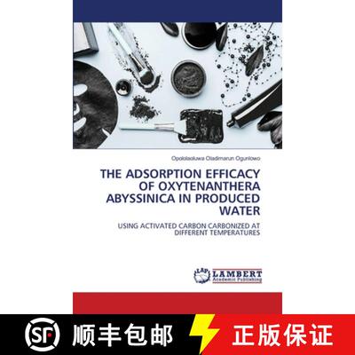 【3-4周达】THE ADSORPTION EFFICACY OF OXYTENANTHERA ABYSSINICA IN PRODUCED WATER: USING ACTIVATED CAR... [9786207651962]