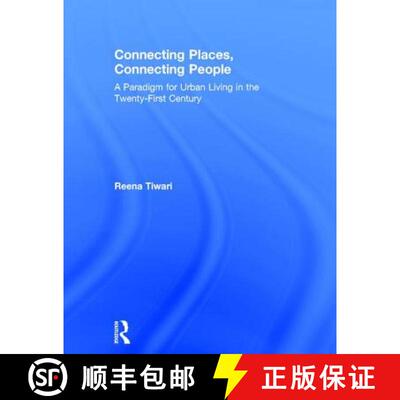 【3-4周达】精装 Connecting Places, Connecting People: A Paradigm for Urban Living in the Twenty-First... [9781138213050]