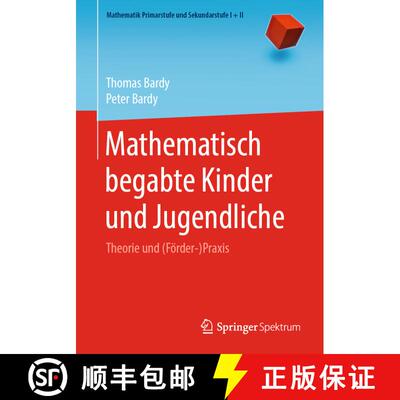【3-4周达】Mathematisch begabte Kinder und Jugendliche : Theorie und (Förder-)Praxis [9783662607411]