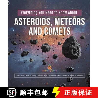 【3-4周达】精装 Everything You Need to Know About Asteroids, Meteors and Comets | Guide to Astronomy ... [9781541980501]