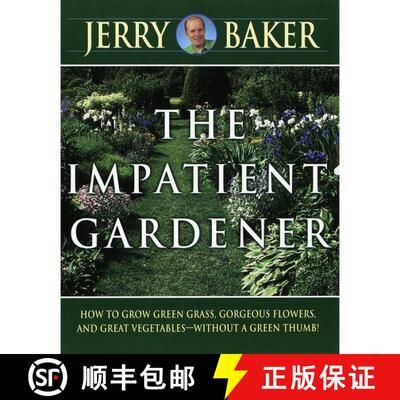 【3-4周达】Impatient Gardener: How to Grow Green Grass, Gorgeous Flowers, and Great Vegetables--Witho... [9780345309495]