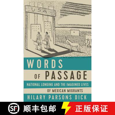 【3-4周达】Words of Passage: National Longing and the Imagined Lives of Mexican Migrants [9781477314029]