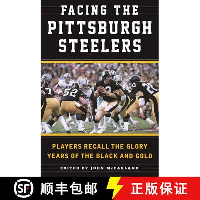 【3-4周达】精装 Facing the Pittsburgh Steelers: Players Recall the Glory Years of the Black and Gold [9781613219270]