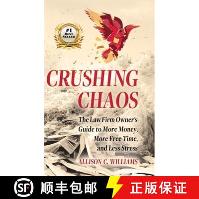 【3-4周达】精装 Crushing Chaos: The Law Firm Owner's Guide to More Money, More Free Time and Less Stress [9798993566917]